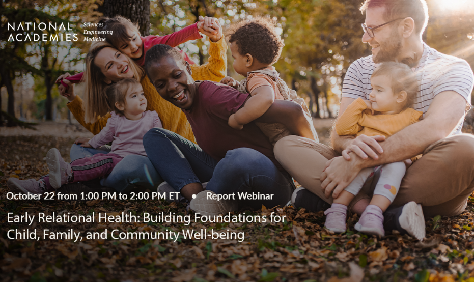 NASEM Early Relational Health Report Webinar: Insights for Change